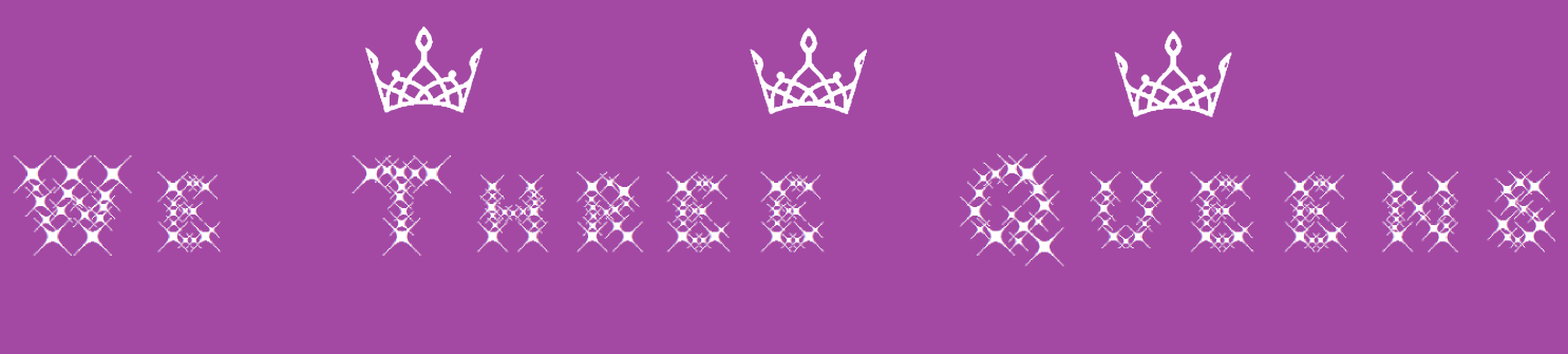 We Three Queens – Lopsided Island Productions